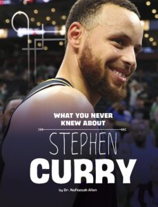 what you never knew about stephen curry (behind the scenes biographies)