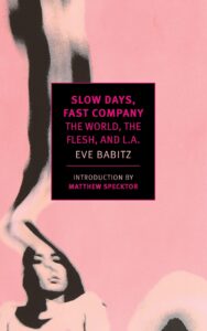 slow days, fast company: the world, the flesh, and l.a. (new york review books classics)