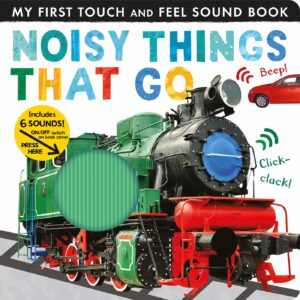 noisy things that go: includes six sounds! (my first)