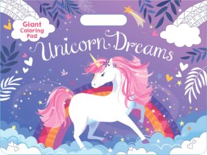 unicorn dreams jumbo coloring book for girls ages 3 and up; 11" x 14 ¾" oversized sheets; unicorns, castles, fairies, flowers, rainbows, and more; magical gift