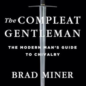 The Compleat Gentleman: The Modern Man's Guide to Chivalry