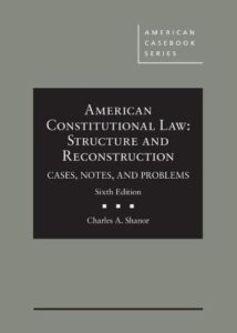 american constitutional law: structure and reconstruction, cases, notes, and problems (american casebook series)