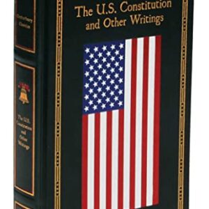 The U.S. Constitution and Other Writings (Leather-bound Classics)