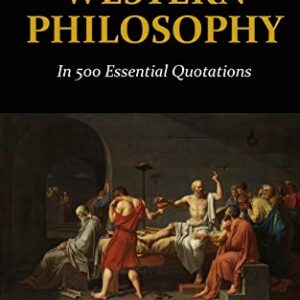 A History of Western Philosophy in 500 Essential Quotations