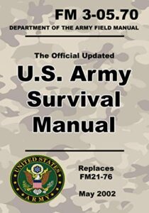 u.s. army survival manual: official updated fm 3-05.70 (not obsolete fm 21-76) 670+ pages (prepper survival army)