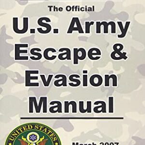 U. S. Army Escape and Evasion Manual: Official Updated FM 3-50.3 – 5 x 8 Pocket Format - 98 Pages (Prepper Survival Army)