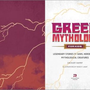 Greek Mythology for Kids: Legendary Stories of Gods, Heroes, and Mythological Creatures