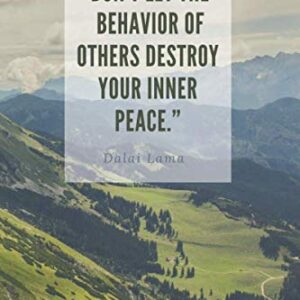 “Don't let the behavior of others destroy your inner peace.” Dalai Lama: Inspirational journal for writing, notebook with inspirational quotes, personal