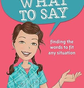 A Smart Girl's Guide: Knowing What to Say: Finding the Words to Fit Any Situation (American Girl® Wellbeing)