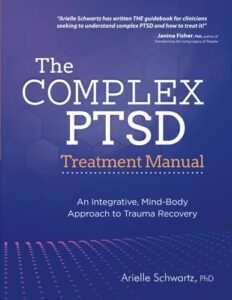 the complex ptsd treatment manual: an integrative, mind-body approach to trauma recovery