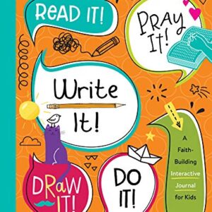 Read It! Pray It! Write It! Draw It! Do It!: A Faith-Building Interactive Journal for Kids