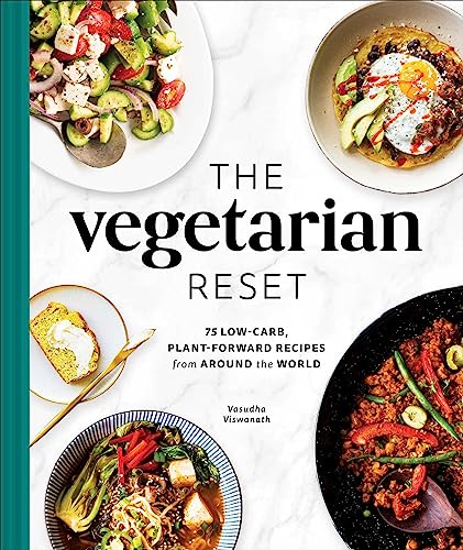 The Vegetarian Reset: 75 Low-Carb, Plant-Forward Recipes from Around the World