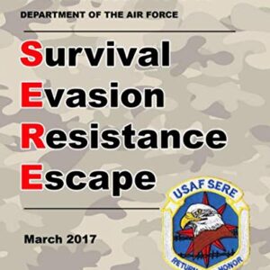 Survival Evasion Resistance Escape: Updated 2017 Air Force Handbook 10-644 (Not Obsolete 1985 Edition) – Convenient 7.5 x 9.25 inch size - 652 Pages - (Prepper Survival Army)