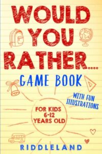 would you rather game book: for kids 6-12 years old: the book of silly scenarios, challenging choices, and hilarious situations the whole family will love (game book gift ideas)