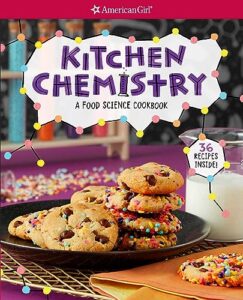 kitchen chemistry: a food science cookbook (american girl® activities)