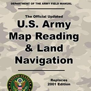 U.S. Army Map Reading and Land Navigation: Official Updated 2011 FM 3-25.26 - (Not Obsolete 2001 Edition) - 8.5 x 11 inch Size - 287 Pages - (Prepper Survival Army)