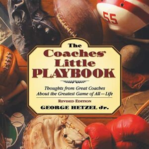 the coaches' little playbook: thoughts from great coaches about the greatest game of all--life