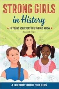 strong girls in history: 15 young achievers you should know (biographies for kids)