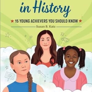 Strong Girls in History: 15 Young Achievers You Should Know (Biographies for Kids)