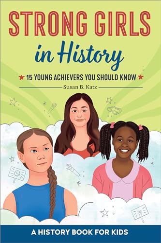 Strong Girls in History: 15 Young Achievers You Should Know (Biographies for Kids)