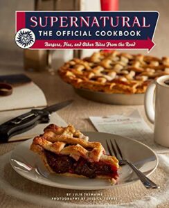 supernatural: the official cookbook: burgers, pies, and other bites from the road (science fiction fantasy)