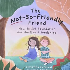 The Not-So-Friendly Friend: How To Set Boundaries for Healthy Friendships