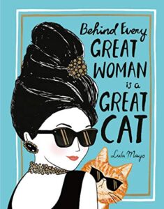 behind every great woman is a great cat