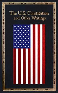 the u.s. constitution and other writings (leather-bound classics)