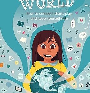 A Smart Girl's Guide: Digital World: How to Connect, Share, Play, and Keep Yourself Safe (American Girl® Wellbeing)