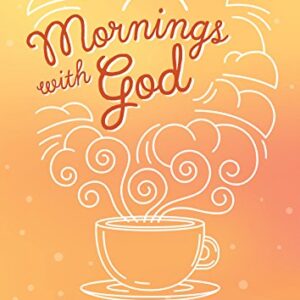 Mornings with God: Prayers and Devotions for Women