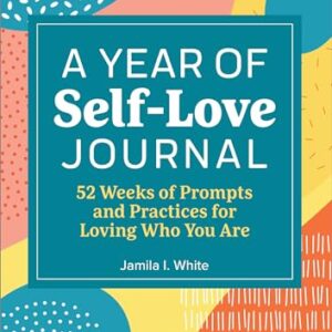 A Year of Self Love Journal (A Year of Reflections Journal)