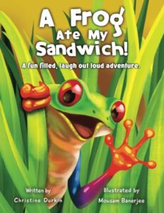 a frog ate my sandwich!: a fun filled, laugh out loud adventure (the adventures of walter the frog)