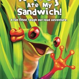 A Frog Ate My Sandwich!: A fun filled, laugh out loud adventure (The Adventures of Walter the Frog)