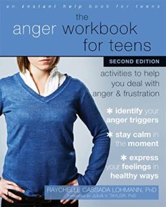 the anger workbook for teens: activities to help you deal with anger and frustration