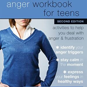 The Anger Workbook for Teens: Activities to Help You Deal with Anger and Frustration