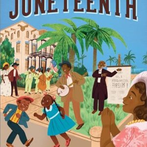 The History of Juneteenth: A History Book for New Readers (The History of: A History Series for New Readers)