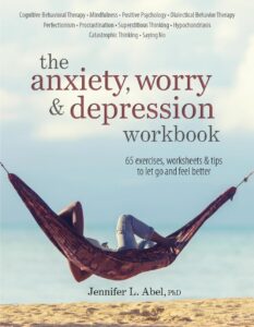 the anxiety, worry & depression workbook: 65 exercises, worksheets & tips to improve mood and feel better