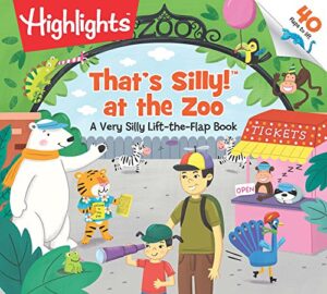 that's silly!(tm) at the zoo: a very silly lift-the-flap book (highlights lift-the-flap books)