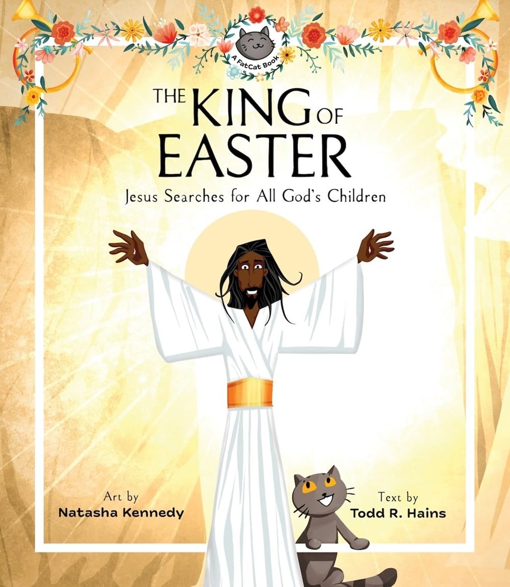 The King of Easter: Jesus Searches for All God's Children (A FatCat Book)