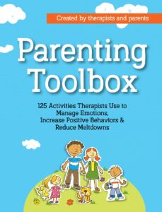 parenting toolbox: 125 activities therapists use to reduce meltdowns, increase positive behaviors & manage emotions