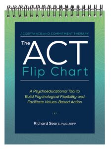 the act flip chart: a psychoeducational tool to build psychological flexibility and facilitate values-based action