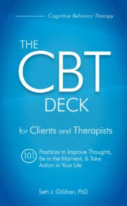 the cbt deck: 101 practices to improve thoughts, be in the moment & take action in your life