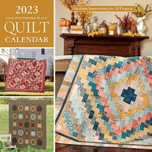 2023 that patchwork place quilt calendar: includes instructions for 12 projects