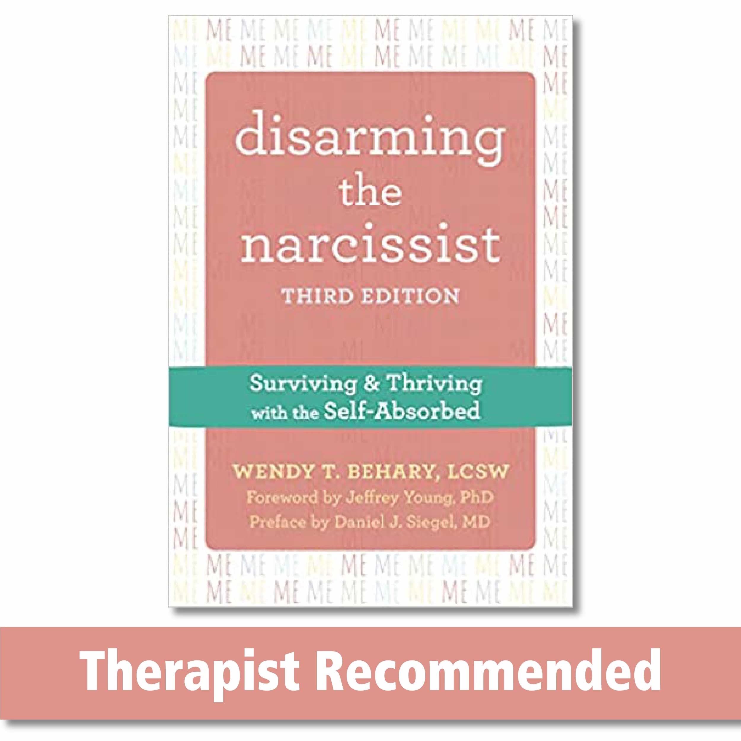 Disarming the Narcissist: Surviving and Thriving with the Self-Absorbed