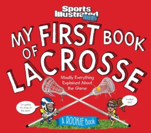 my first book of lacrosse: a rookie book (a sports illustrated kids book) (sports illustrated kids rookie books)