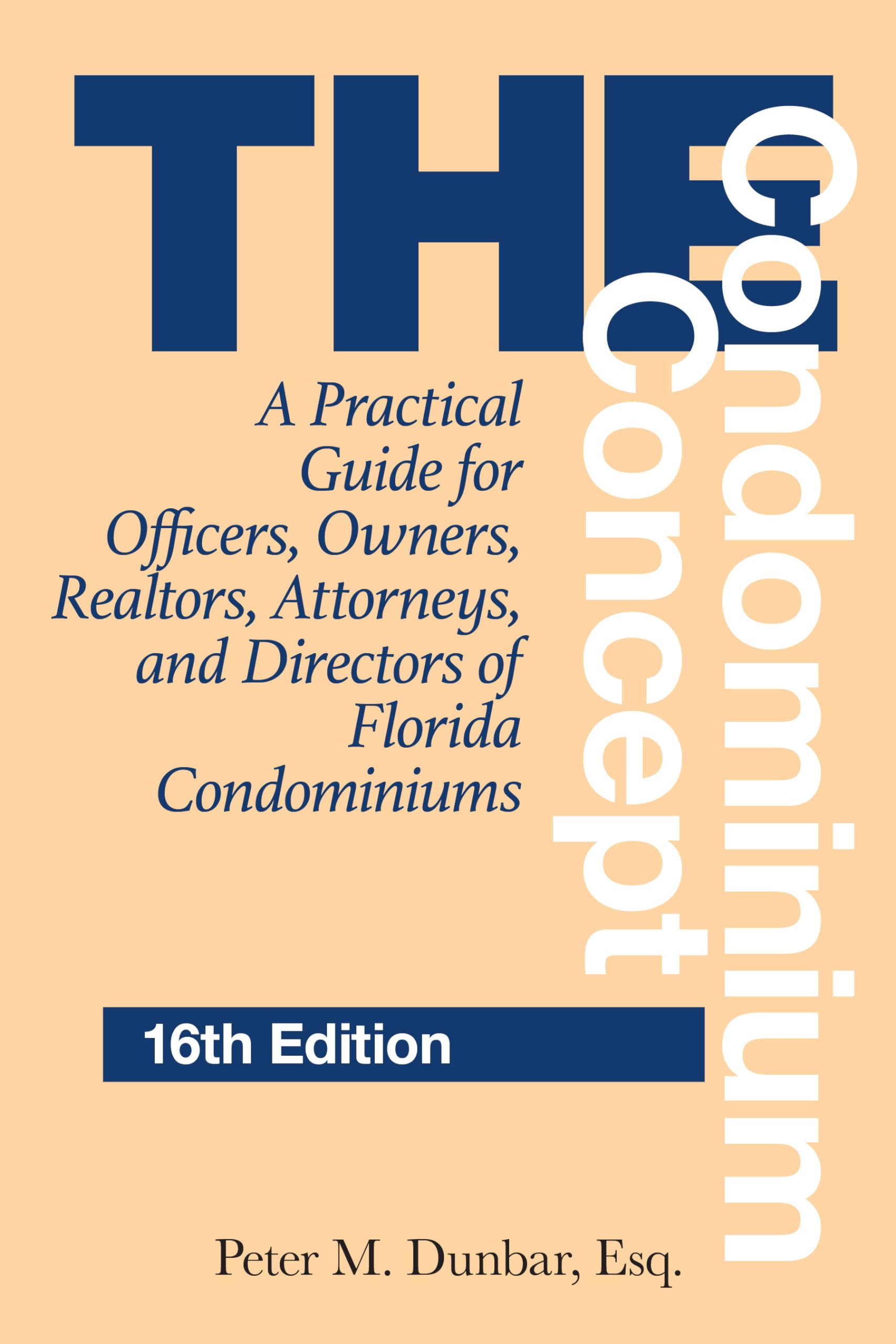 The Condominium Concept: A Practical Guide for Officers, Owners, Realtors, Attorneys, and Directors of Florida Condominiums (Condominium Concepts)