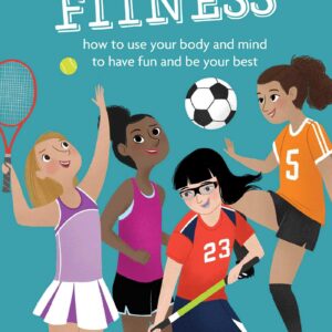 A Smart Girl's Guide: Sports & Fitness: How to Use Your Body and Mind to Play and Feel Your Best (American Girl® Wellbeing)