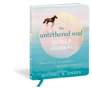 the untethered soul guided journal: practices to journey beyond yourself