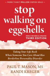 stop walking on eggshells: taking your life back when someone you care about has borderline personality disorder