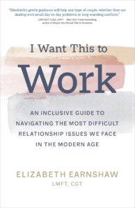 i want this to work: an inclusive guide to navigating the most difficult relationship issues we face in the modern age